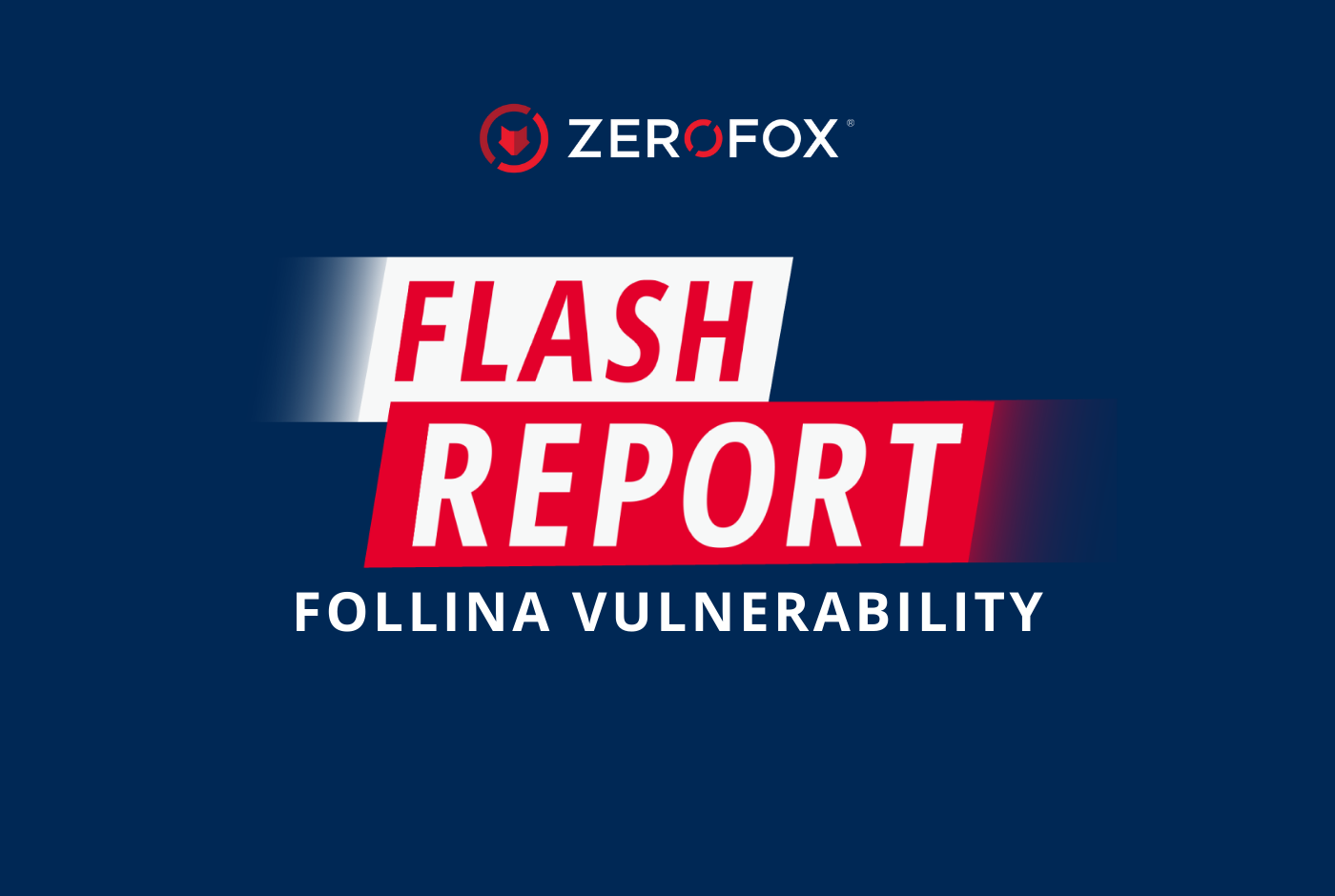 Flash Report: Follina Vulnerability | ZeroFox Flash Report: Follina Vulnerability | ZeroFox